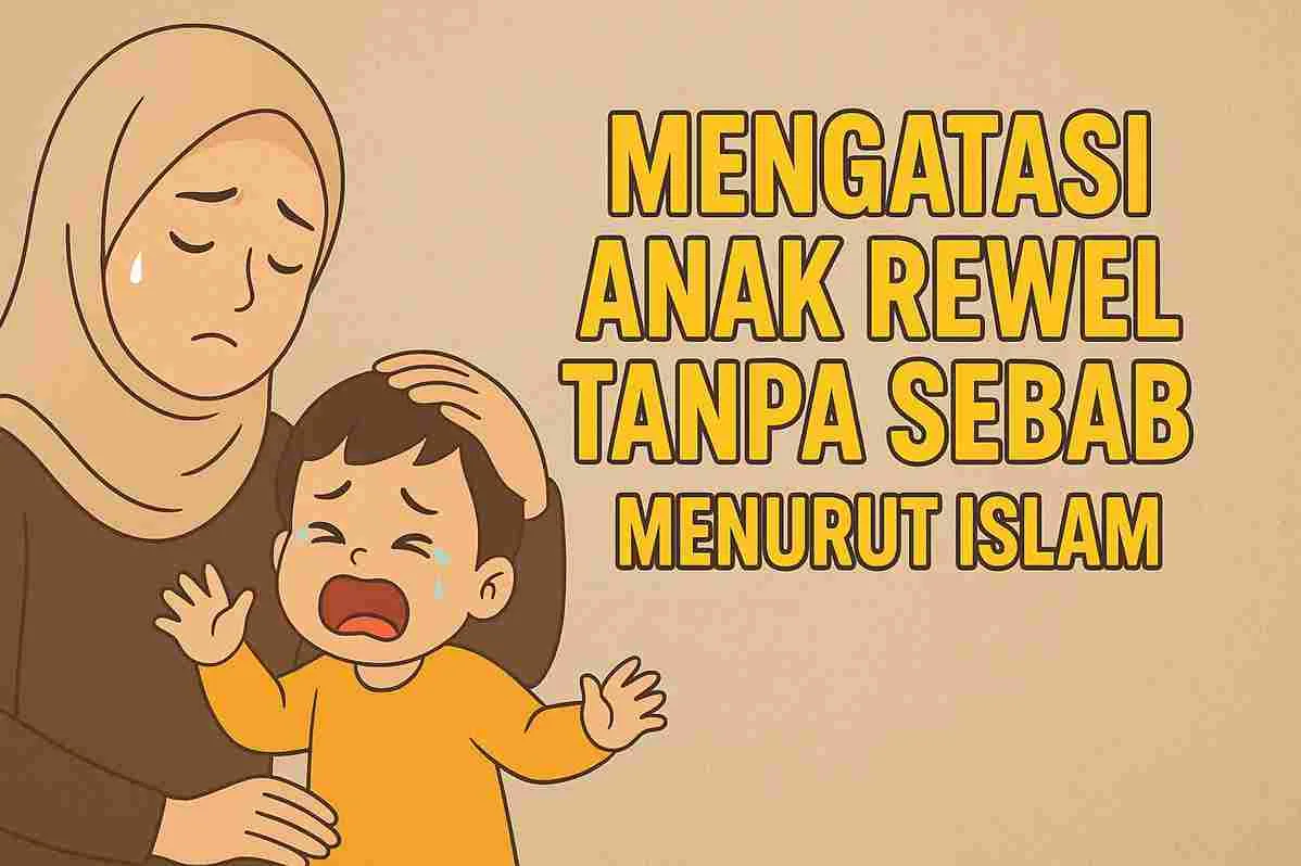 Cara Mengatasi Anak Rewel Tanpa Sebab Menurut Islam - Sabilulhuda